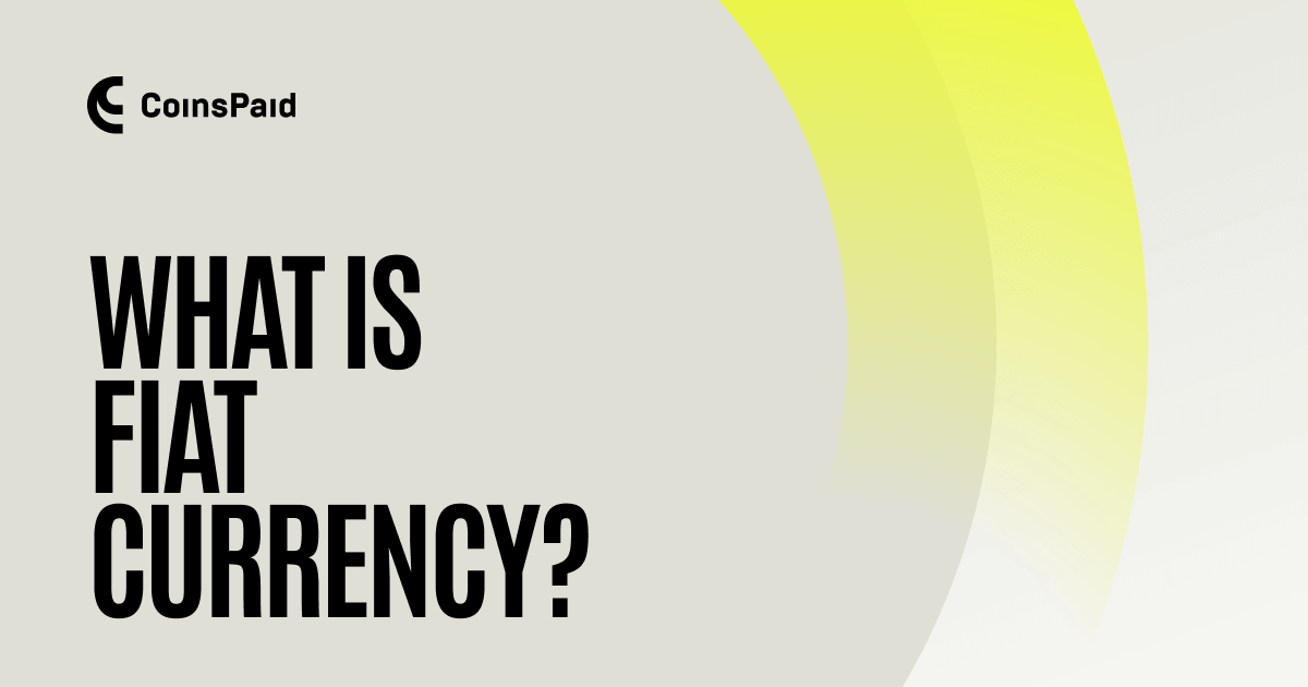 What is Fiat Currency? | Coinspaid