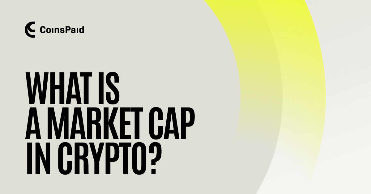 What is a Market cap? Definition from Coinspaid